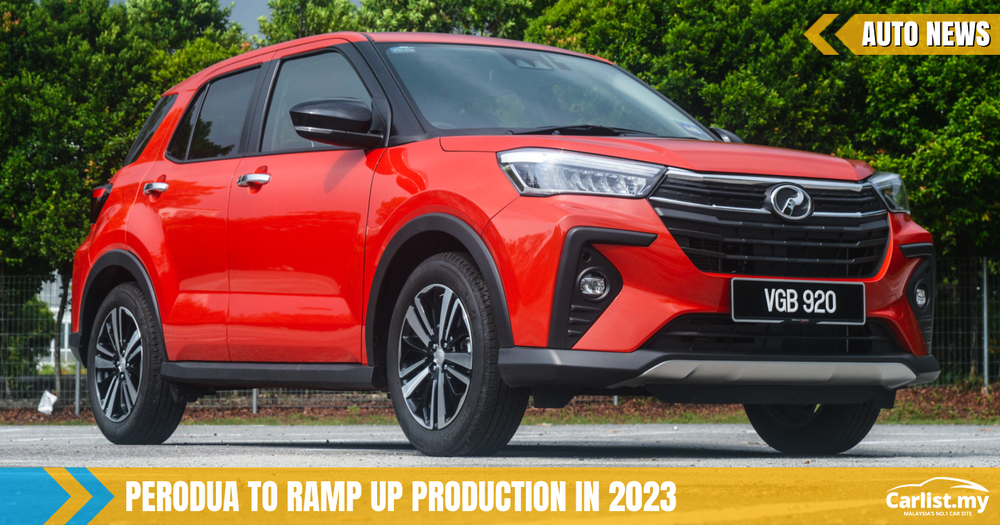 Perodua to ramp up 2023 production to fill backorders and meet ...